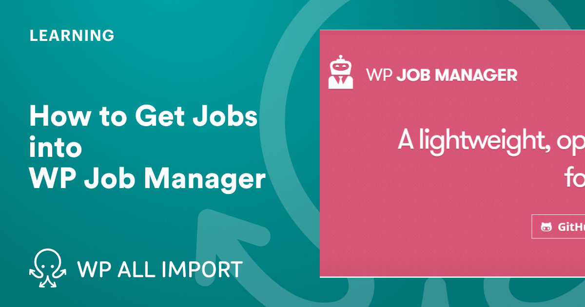 How to Get Jobs Into WP Job Manager - WP All Import