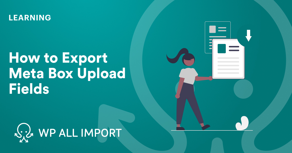 How to Export Meta Box Upload Fields - WP All Import
